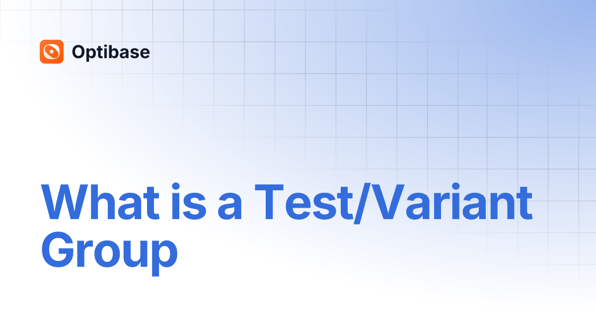 What is a Test/Variant Group | Optibase