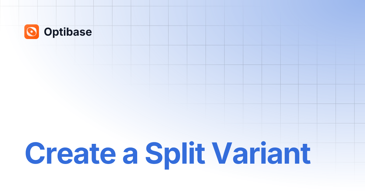 Create a Split Variant | Optibase