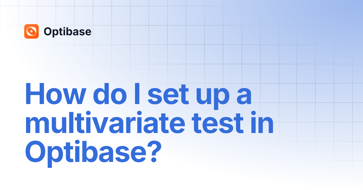 How do I set up a multivariate test in Optibase? | Optibase
