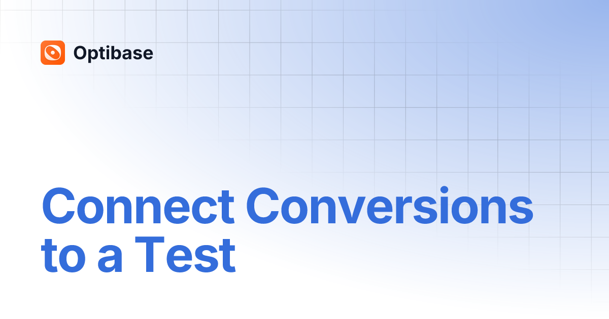 Connect Conversions to a Test | Optibase