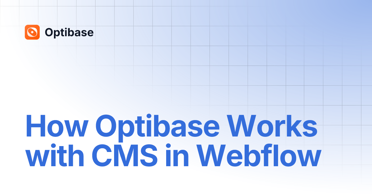 How Optibase Works with CMS in Webflow | Optibase