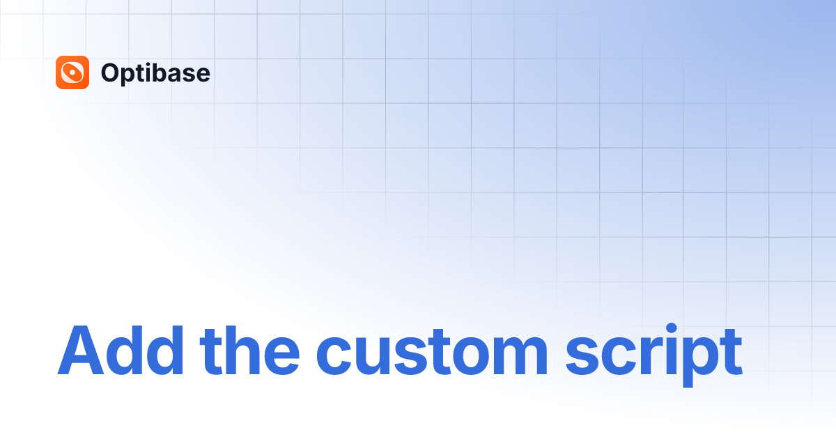 Add the custom script | Optibase
