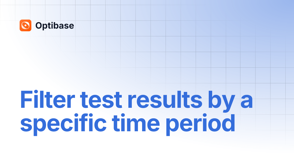 Filter test results by a specific time period | Optibase