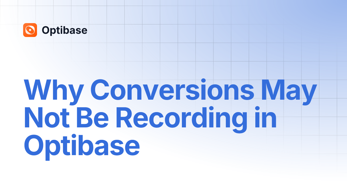 Why Conversions May Not Be Recording in Optibase | Optibase