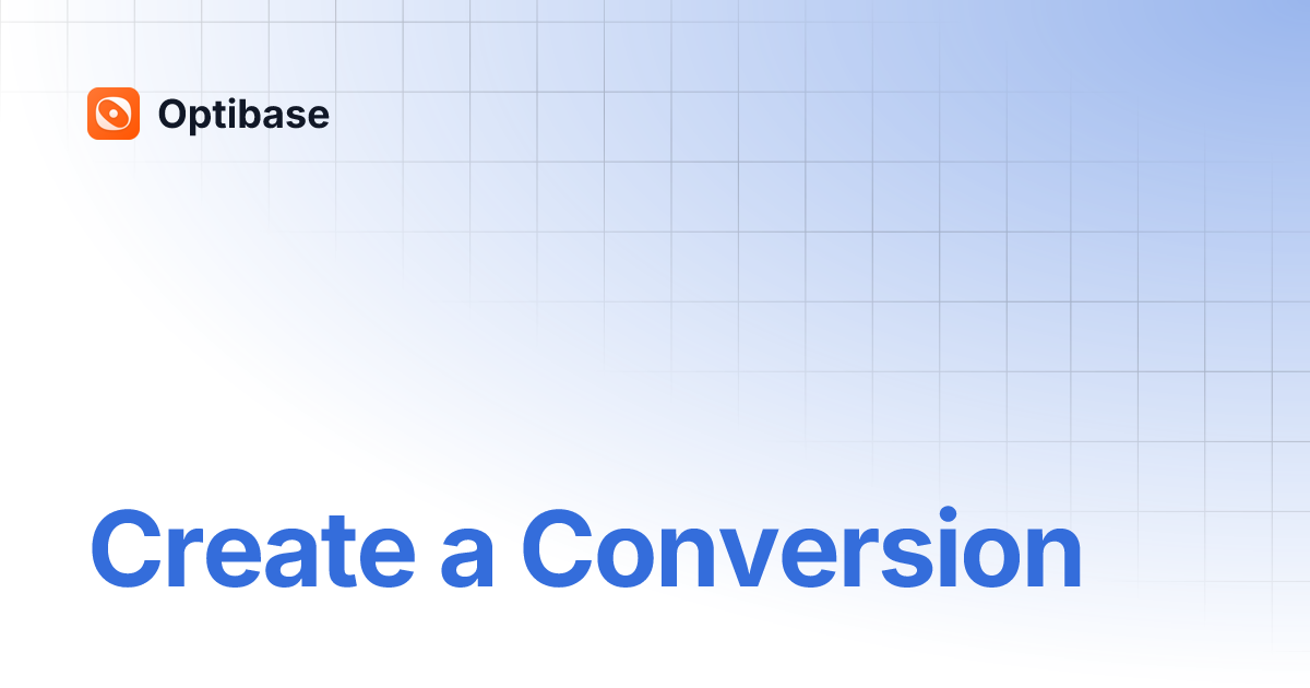 Create a Conversion | Optibase