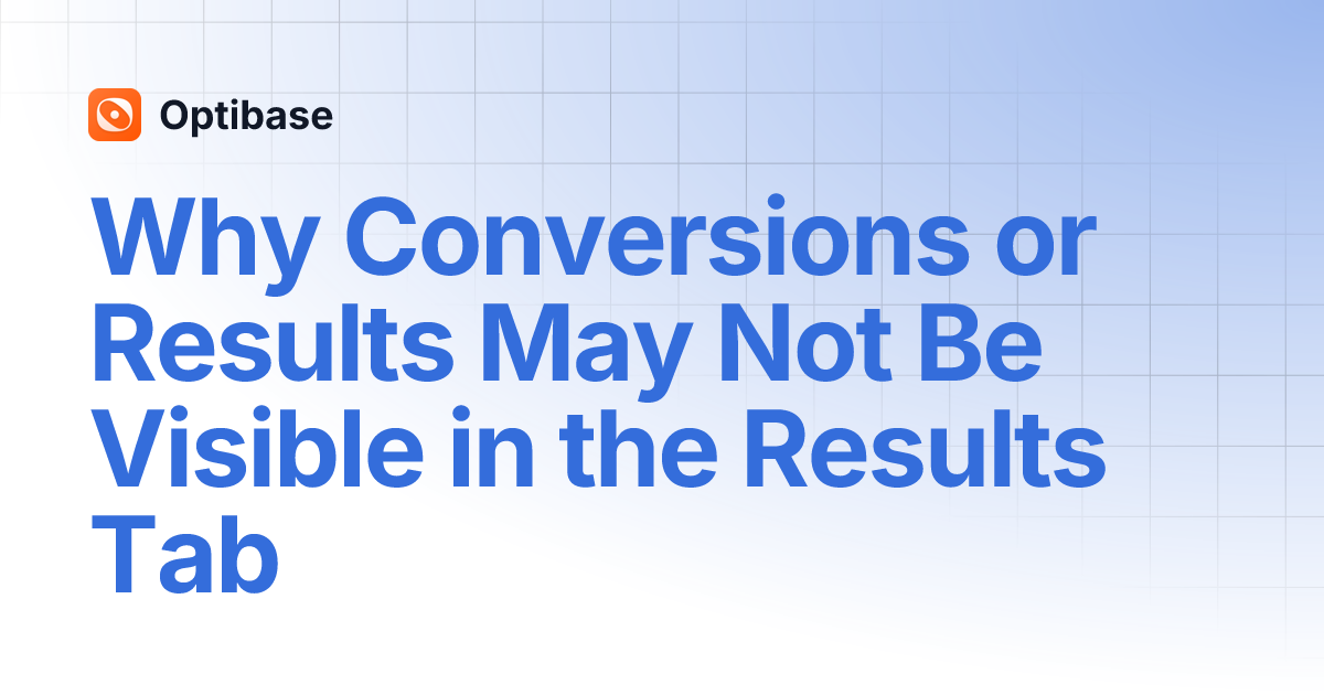 Why Conversions or Results May Not Be Visible in the Results Tab | Optibase